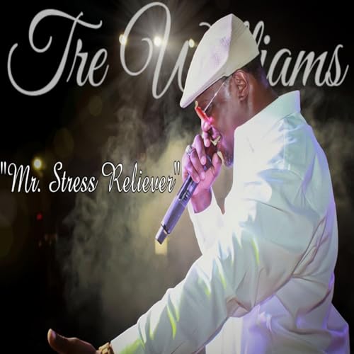Mr. Stress Reliever by Tre Williams on Amazon Music - Amazon.com