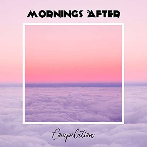 Amazon.co.jp: Mornings After Compilation : VARIOUS ARTISTS: デジタルミュージック