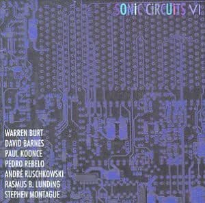 Sonic Circuits - 6 - Burt, Barnes, Koonce, Rebelo, ..., Burt, Barnes ...