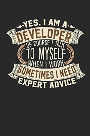 Amazon.com: Yes, I am A Developer Of Course I Talk To Myself When I ...