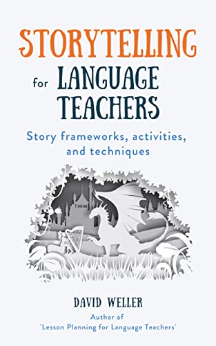 Storytelling for Language Teachers: Story frameworks, activities, and ...