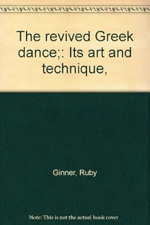 The revived Greek dance;: Its art and technique,: Ruby Ginner: Amazon ...