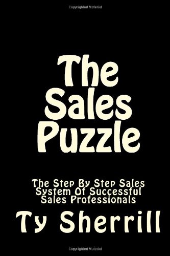 The Sales Puzzle: The Most Effective Step By Step Sales System ...