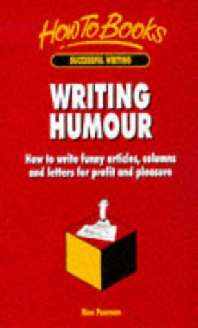 Writing Humour: How to Write Funny Articles, Columns and Letters for ...