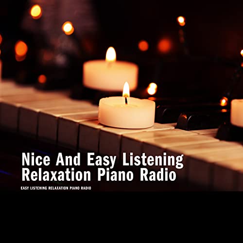 Play Nice And Easy Listening Relaxation Piano Radio by Easy Listening ...