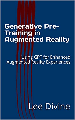 Amazon.com: Generative Pre-Training in Augmented Reality: Using GPT for Enhanced Augmented ...
