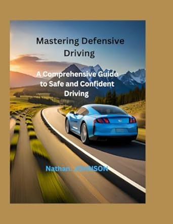 Mastering Defensive Driving :A Comprehensive Guide to Safe and ...