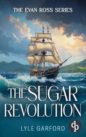 The Sugar Revolution: A gripping historical naval adventure (Evan Ross ...