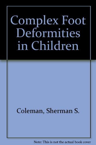 Complex Foot Deformities in Children: Coleman, Sherman S ...