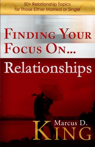 Finding Your Focus On... Relationships: 50+ Relationship Topics for Those Either Married or ...