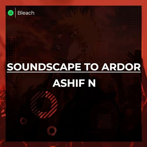 Écouter Soundscape to Ardor (Bleach TYBW) par Ashif N sur Amazon Music Unlimited