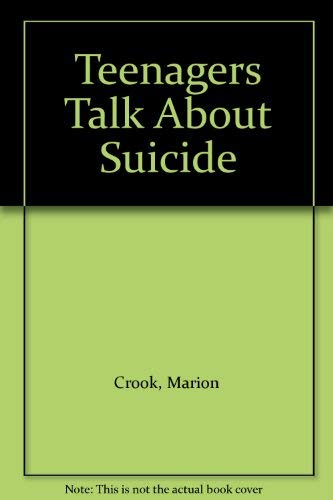 Teenagers Talk About Suicide: Crook, Marion: 9781550210132: Amazon.com ...