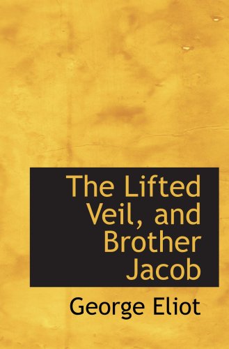 Amazon.com: The Lifted Veil, and Brother Jacob: 9780554644035: Eliot ...