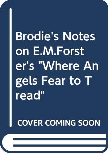 Brodie's Notes on E.M.Forster's "Where Angels Fear to Tread" : Gerlach ...