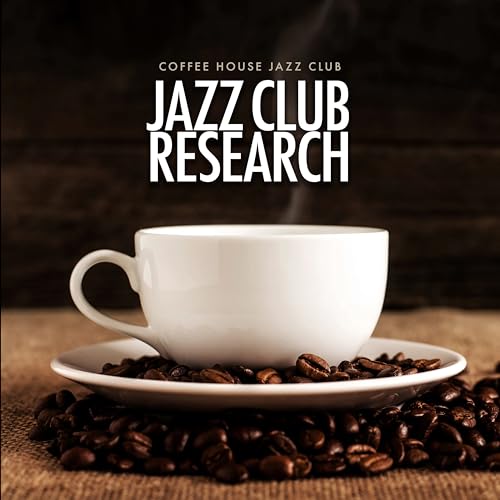 Jazz Club Research by Coffee House Jazz Club on Amazon Music - Amazon.co.uk