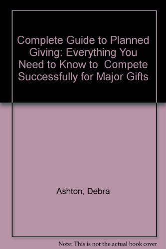 Complete Guide to Planned Giving: Everything You Need to Know to ...