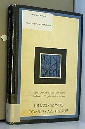 Introduction to computer architecture (The SRA computer science series): Harold S. Stone ...