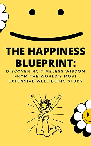 The Happiness Blueprint: Discovering Timeless Wisdom from the World's ...