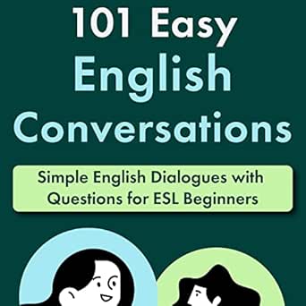 Amazon.com: 101 Easy English Conversations: Simple English Dialogues with Questions for ESL ...
