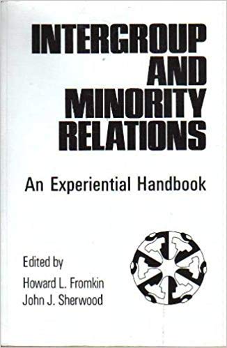 Intergroup and minority relations: An experiential handbook: Fromkin ...