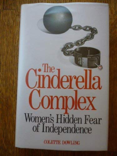 Cinderella Complex: Women's Hidden Fear of Independence: Dowling ...