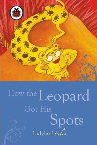 How the Leopard Got His Spots: Rudyard Kipling Retold by Heather Adams ...