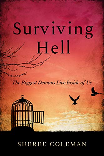 Surviving Hell: A Personal Story of One Woman’s Journey to Overcome ...