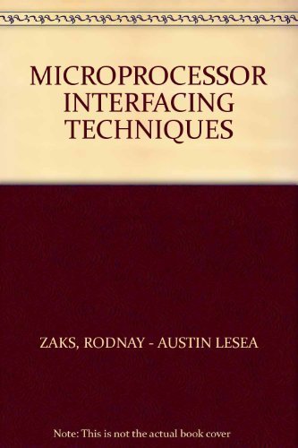 Microprocessor Interfacing Techniques: Zaks, Rodnay: 9780895880291: Amazon.com: Books