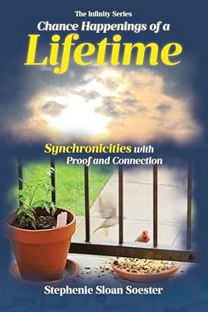 Chance Happenings of a Lifetime: Synchronicities with Proof and ...