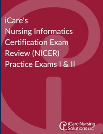 Nursing Informatics Certification Exam Review (NICER) Practice Exams ...