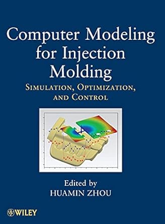 Buy COMPUTER MODELING FOR INJECTION MOLDING SIMULATION OPTIMIZATION AND ...