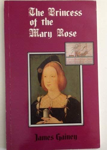 The Princess of the [H.M.S.] Mary Rose: Gainey, James: 9780947785161 ...