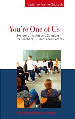 You're One of Us: Systemic Insights and Solutions for Teachers, Students and Parents ...