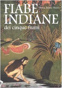 Fiabe indiane dei cinque fiumi. Ediz. illustrata : Steel, Flora Annie ...