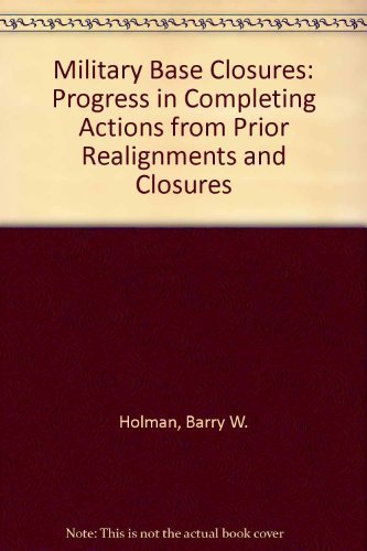 Military Base Closures: Progress in Completing Actions from Prior ...