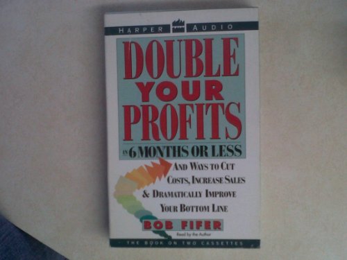 Double Your Profits in Six Months or Less: Fifer, Bob: 9780694514724 ...
