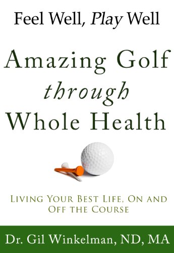 Feel Well, Play Well: Amazing Golf through Whole Health - Kindle ...