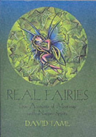 Real Faeries: True Accounts of Meetings With Nature Spirits: Tame ...