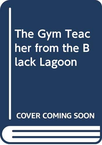 The Gym Teacher from the Black Lagoon: Thaler, Mike: 9780606064330 ...