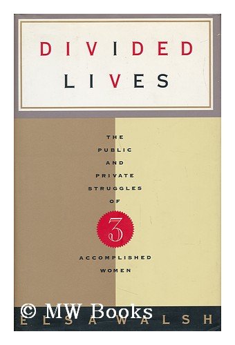 Divided Lives : the Public and Private Struggles of Three Accomplished ...
