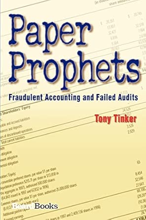 Paper Prophets: Fraudulent Accounting and Failed Audits: Tinker ...