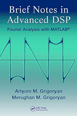 Brief Notes in Advanced DSP: Fourier Analysis with MATLAB (English ...