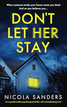 Don't Let Her Stay: An unputdownable psychological thriller with a breathtaking twist: Sanders ...