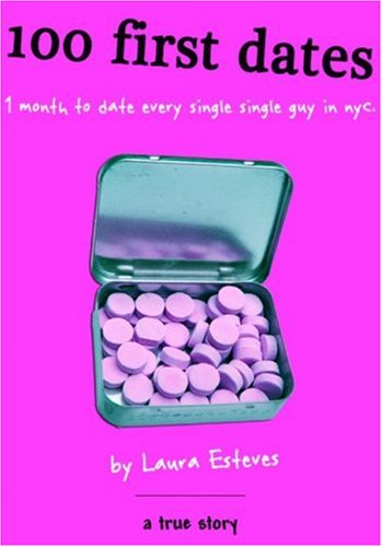 Amazon | 100 First Dates: One Month to Date Every Single Single Guy in ...