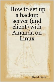 How to set up a backup server (and client) with Amanda on Linux: Daniel ...