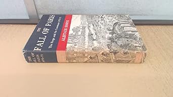The Fall of Paris, the Seige and the Commune 1870-71: Amazon.co.uk ...
