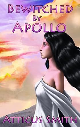 Bewitched by Apollo: A Girl's Adventures in Ancient Greece: 2 : Smith ...