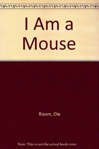 I Am a Mouse: Risom, Ole, Miller, John P.: 9780307621269: Amazon.com: Books