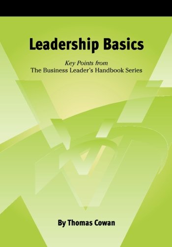 Leadership Basics: Key Points from The Business Leader's Handbook ...
