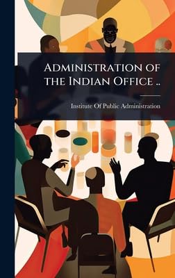 Buy Administration of the Indian Office .. Book Online at Low Prices in India | Administration ...